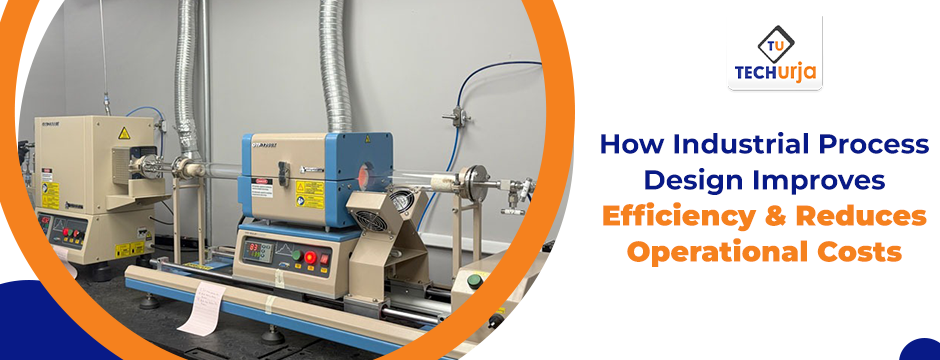 Industrial Process Design that Reduces Overall Costs Fast